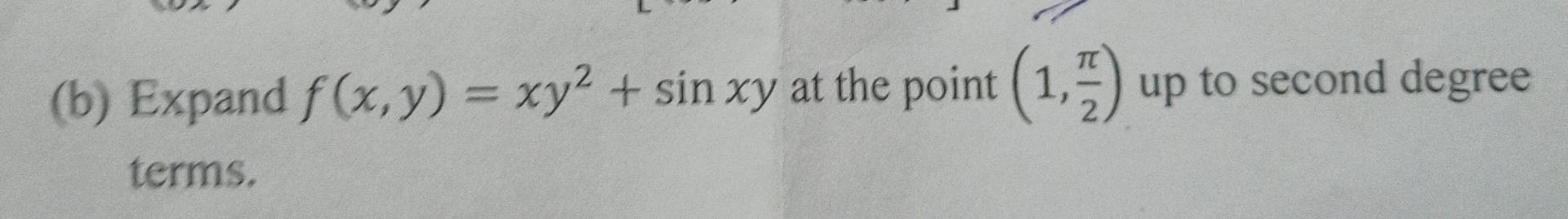 Solved (b) Expand f(x,y)=xy2+sinxy at the point (1,2π) up to | Chegg.com