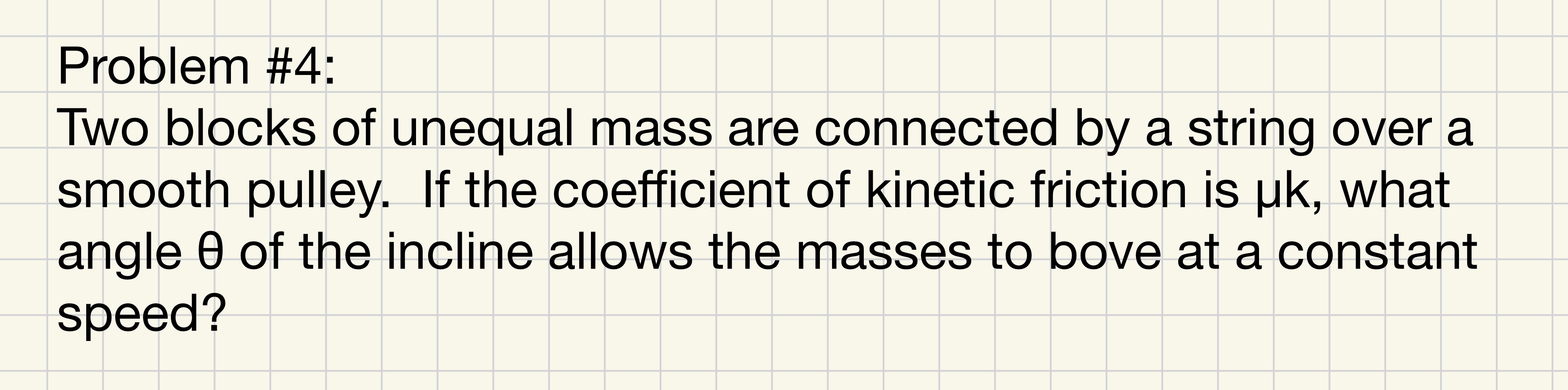 Solved Problem #4:Two blocks of unequal mass are connected | Chegg.com