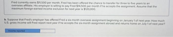 Solved Fred currently earns $11,500 per month. Fred has been | Chegg.com