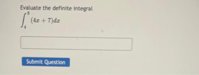Solved Evaluate the definite integral ∫48(4x+7)dx | Chegg.com