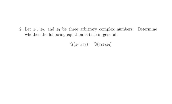 Solved 2. Let 21, 22, and zz be three arbitrary complex | Chegg.com