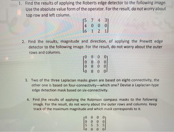 Solved 1. Find the results of applying the Roberts edge | Chegg.com