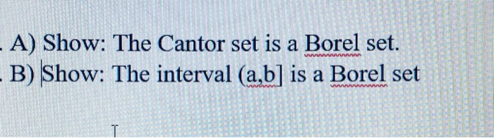 Solved - A) Show: The Cantor set is a Borel set. - B) Show: | Chegg.com