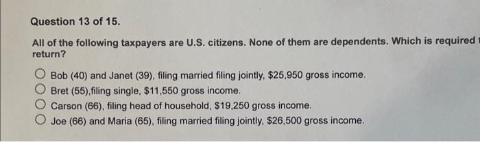 Question 13 of 15. All of the following taxpayers are | Chegg.com