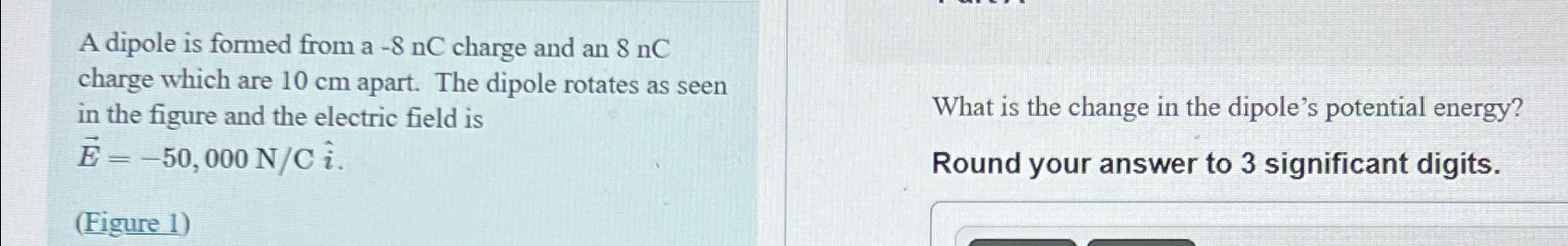 Solved A dipole is formed from a - 8nC charge and an 8nC | Chegg.com