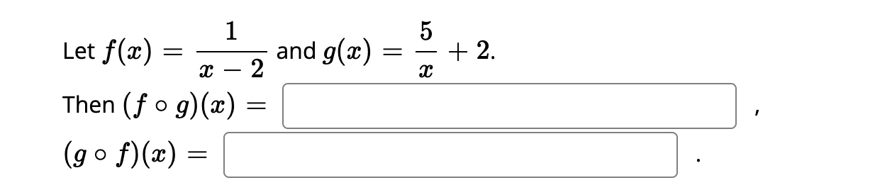 Solved Let f(x)=1x-2 ﻿and g(x)=5x+2.Then (f@g)(x)=(g@f)(x)= | Chegg.com