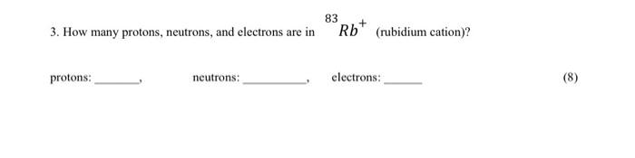 Solved 3. How many protons, neutrons, and electrons are in | Chegg.com