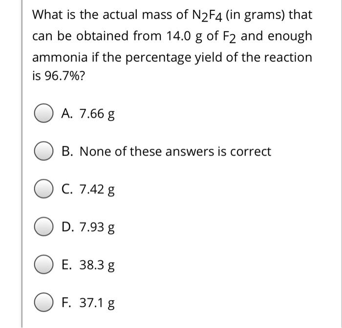 Solved What is the actual mass of N2F4 (in grams) that can | Chegg.com