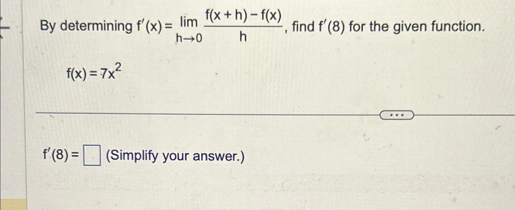 Solved By determining f'(x)=limh→0f(x+h)-f(x)h, ﻿find f'(8) | Chegg.com