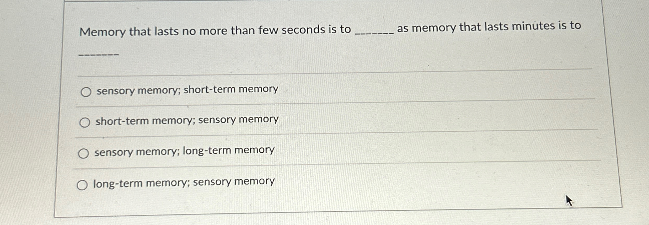 Solved Memory that lasts no more than few seconds is to | Chegg.com