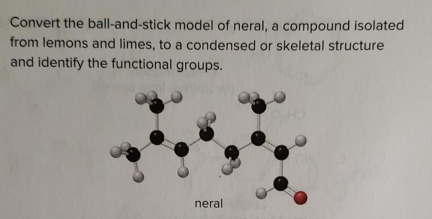 Solved Convert the ball-and-stick model of neral, a compound | Chegg.com