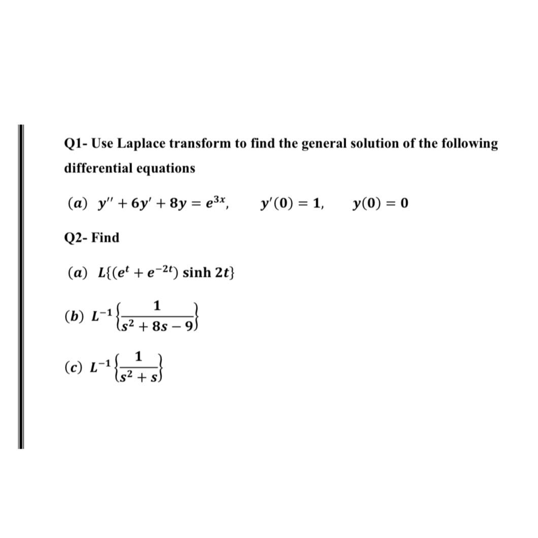Solved Q1- ﻿Use Laplace transform to find the general | Chegg.com