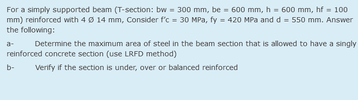 Solved For a simply supported beam (T-section: bw =300mm, | Chegg.com