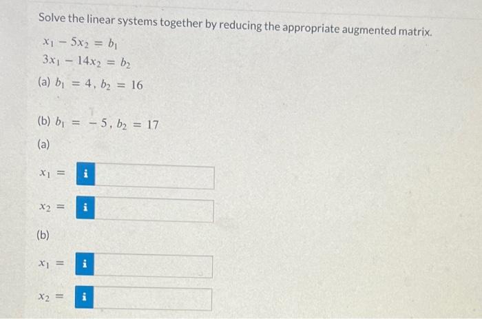 Solved Solve the linear systems together by reducing the | Chegg.com