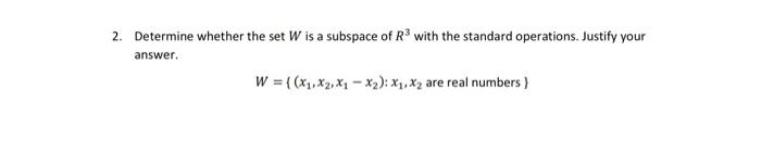 Solved 2. Determine whether the set W is a subspace of R3 | Chegg.com