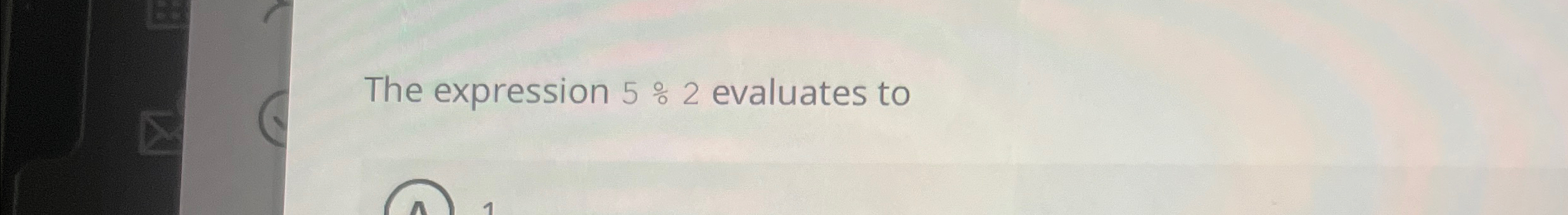 Solved The expression 5%2 evaluates to | Chegg.com Solved The expression 5%2 evaluates to | Chegg.com