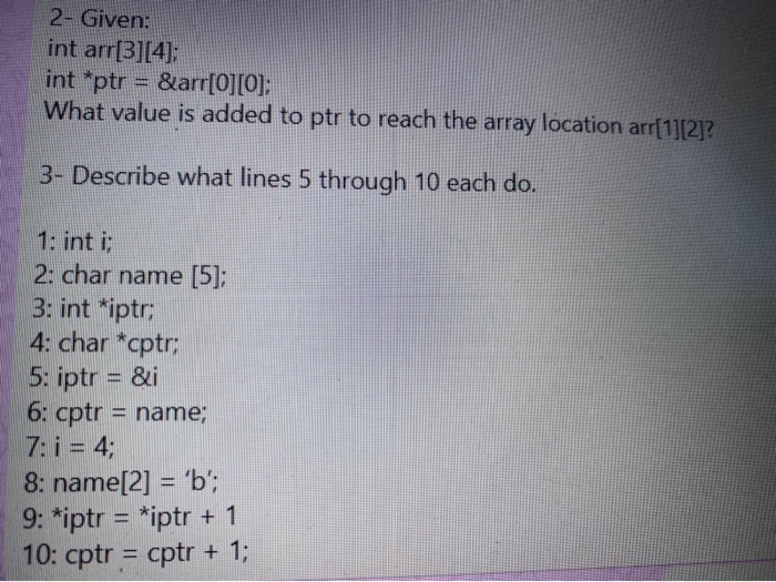 Solved 2- Given: int arr[3][4]; int *ptr = &arr[0][0]; What | Chegg.com