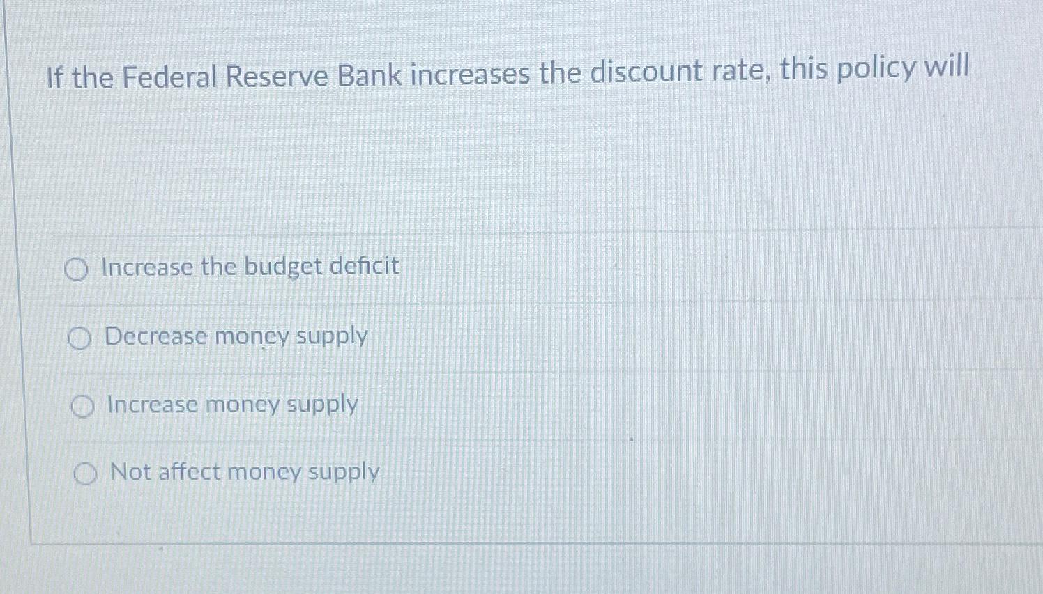 Solved If the Federal Reserve Bank increases the discount | Chegg.com