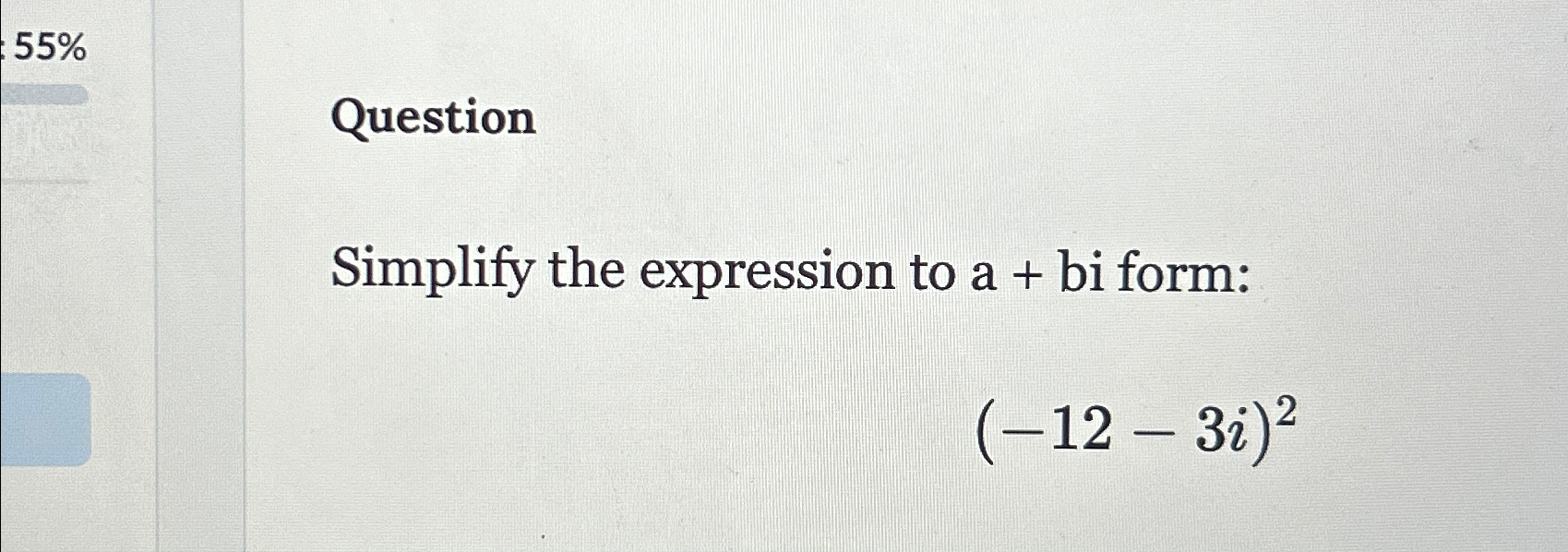 Solved QuestionSimplify the expression to a + ﻿bi | Chegg.com