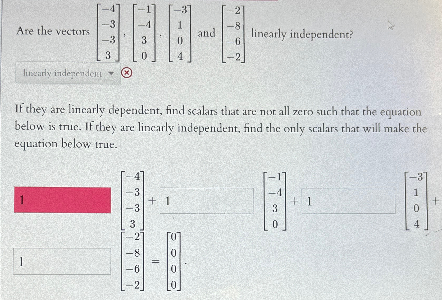 Solved Are the vectors [-4-3-33],[-1-430],[-3104] ﻿and | Chegg.com
