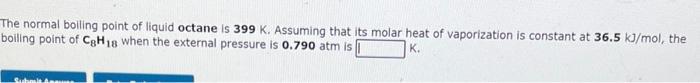Solved The normal boiling point of liquid octane is 399 K. | Chegg.com