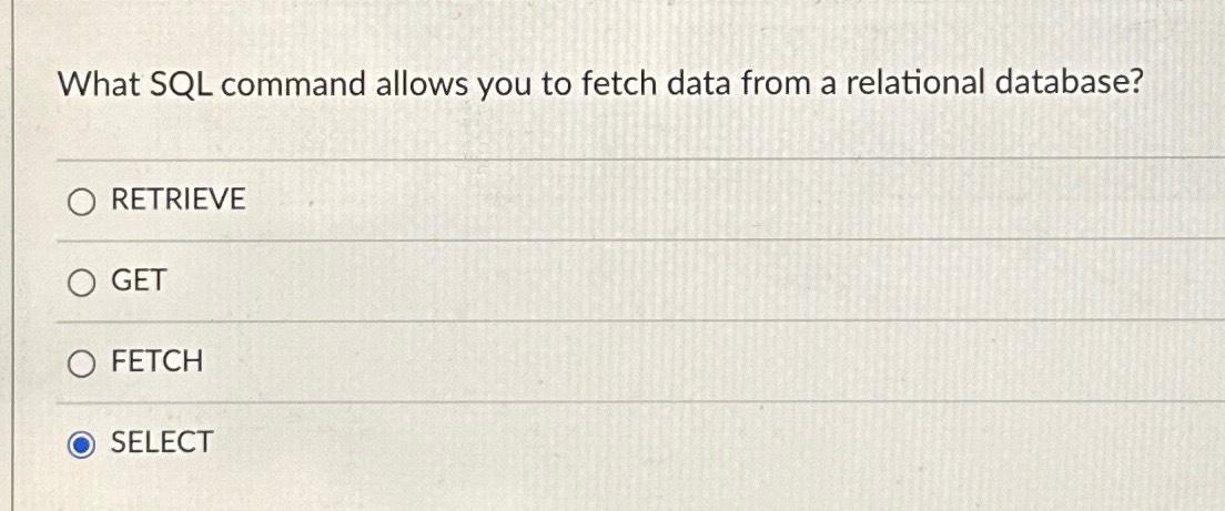 Solved What SQL command allows you to fetch data from a | Chegg.com