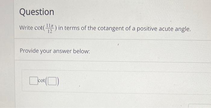 Solved Question Write cot(11) in terms of the cotangent of a | Chegg.com