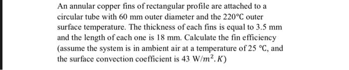 Solved An annular copper fins of rectangular profile are | Chegg.com