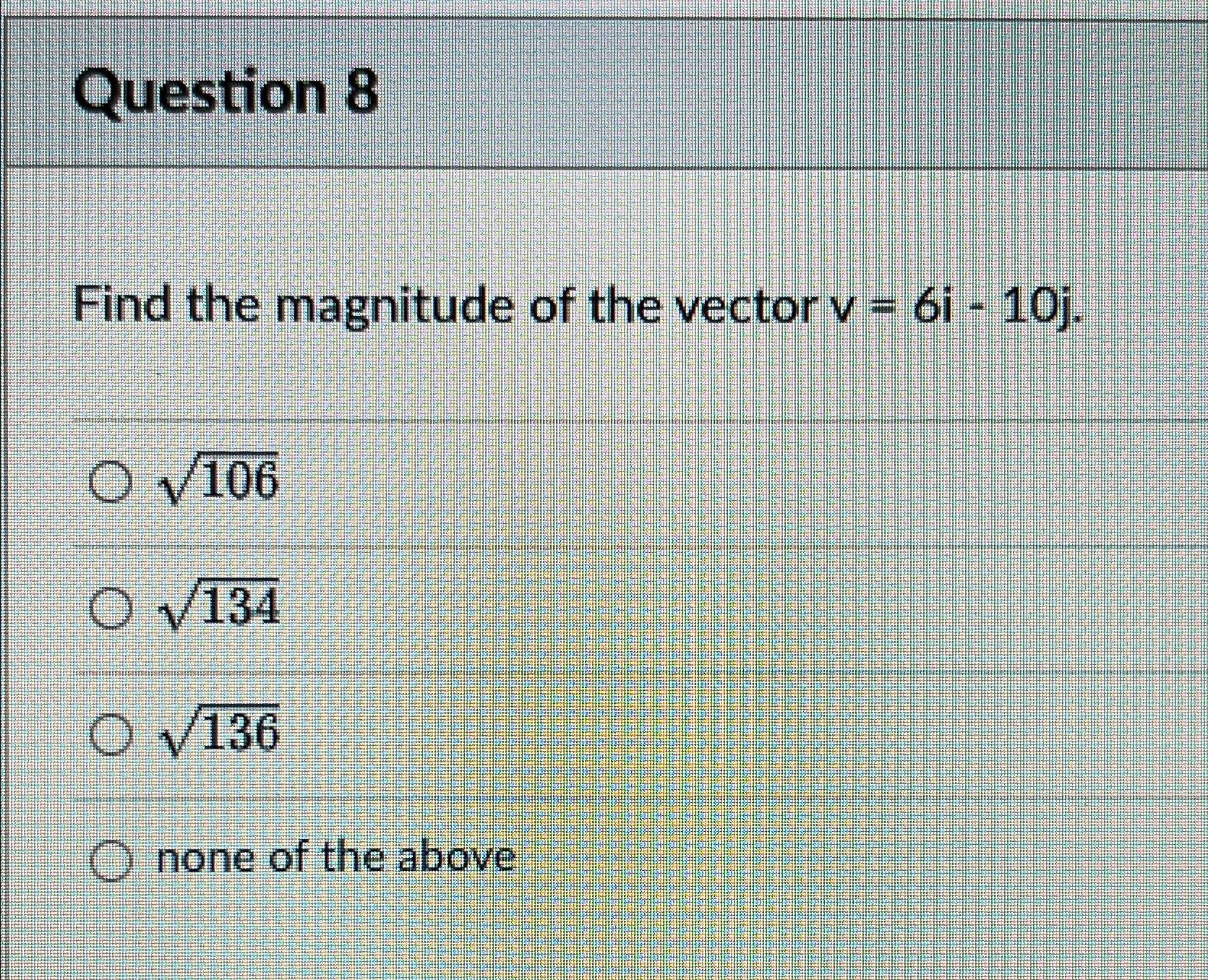 Solved Question 8Find the magnitude of the vector | Chegg.com