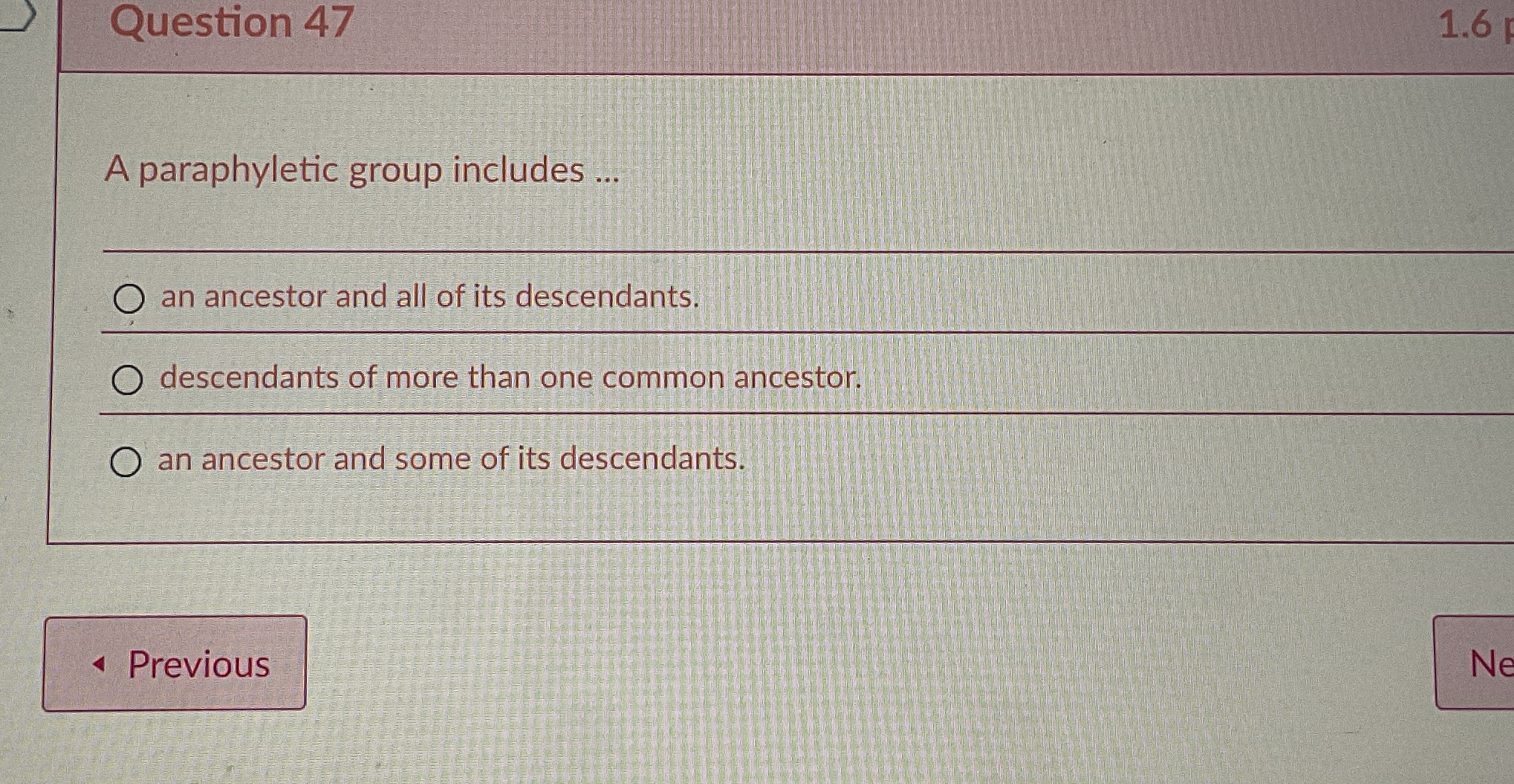 Solved Question 47A paraphyletic group includes ...an | Chegg.com