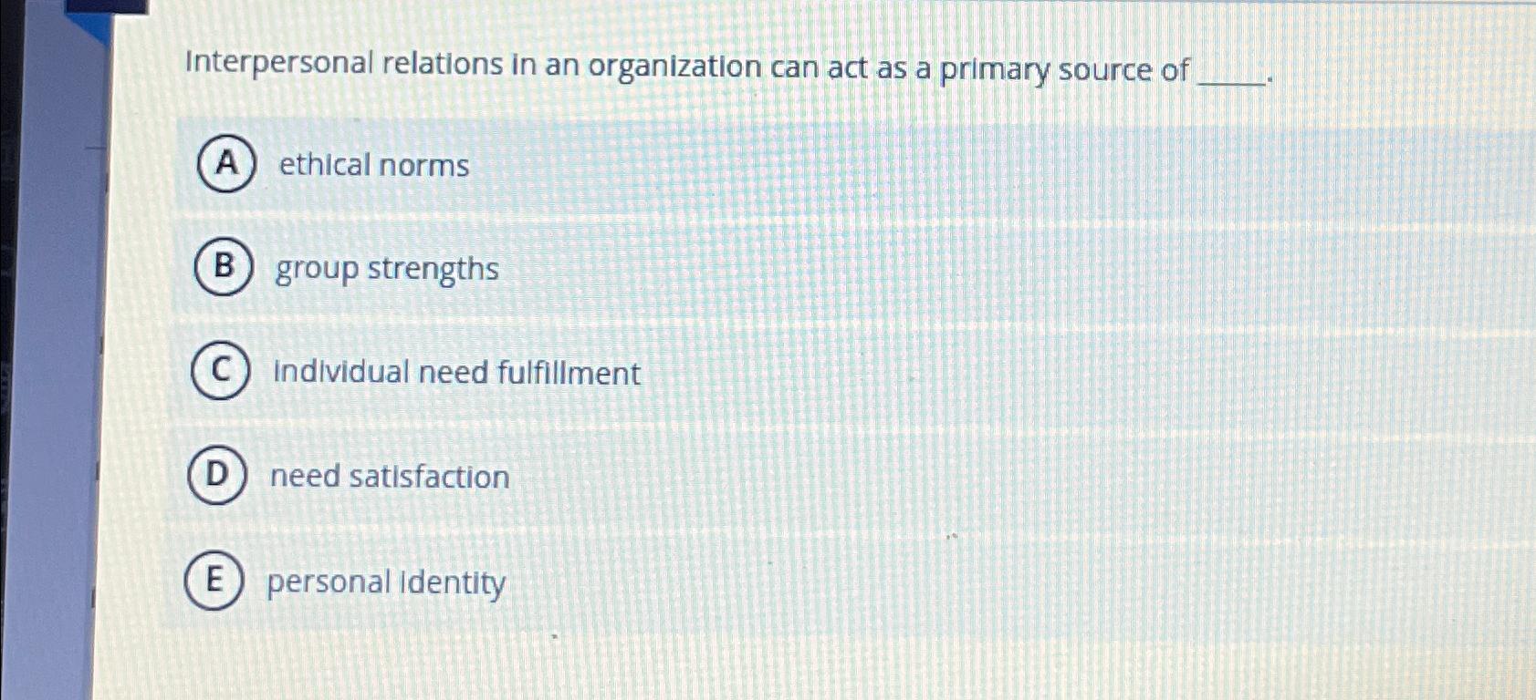 Solved Interpersonal relations in an organization can act as | Chegg.com
