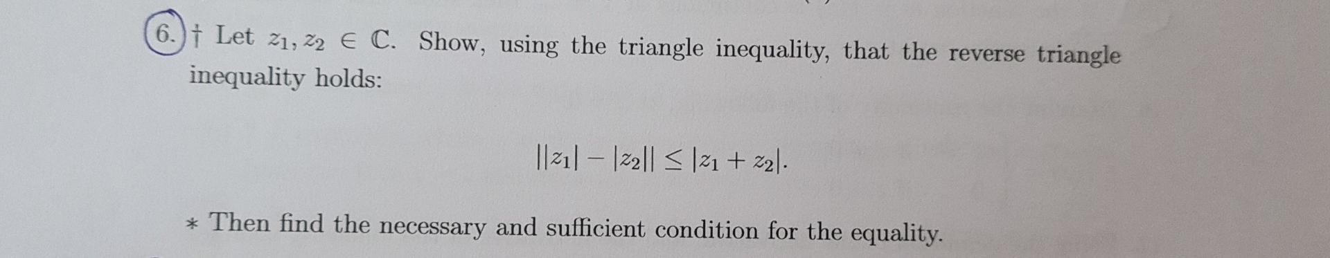 Solved 6. † Let z1,z2∈C. Show, using the triangle | Chegg.com