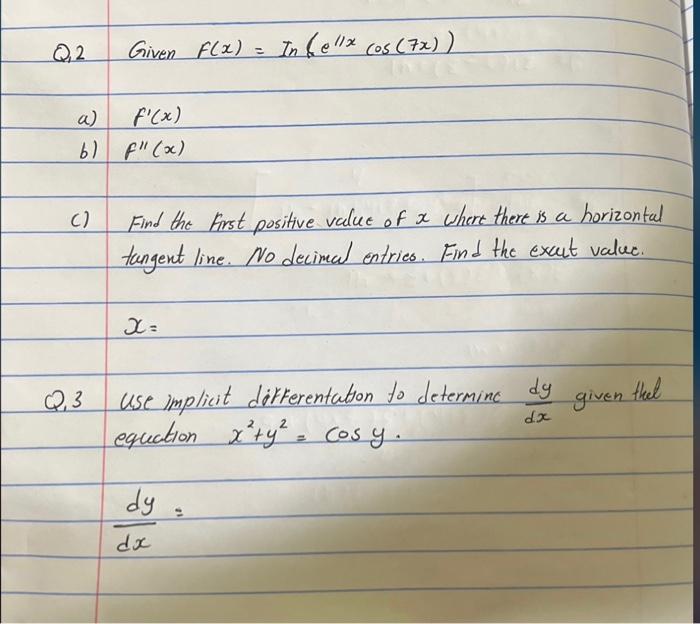 Solved 2,2 Given f(x)=In(e11xcos(7x)) a) f′(x) b) f′′(x) C) | Chegg.com