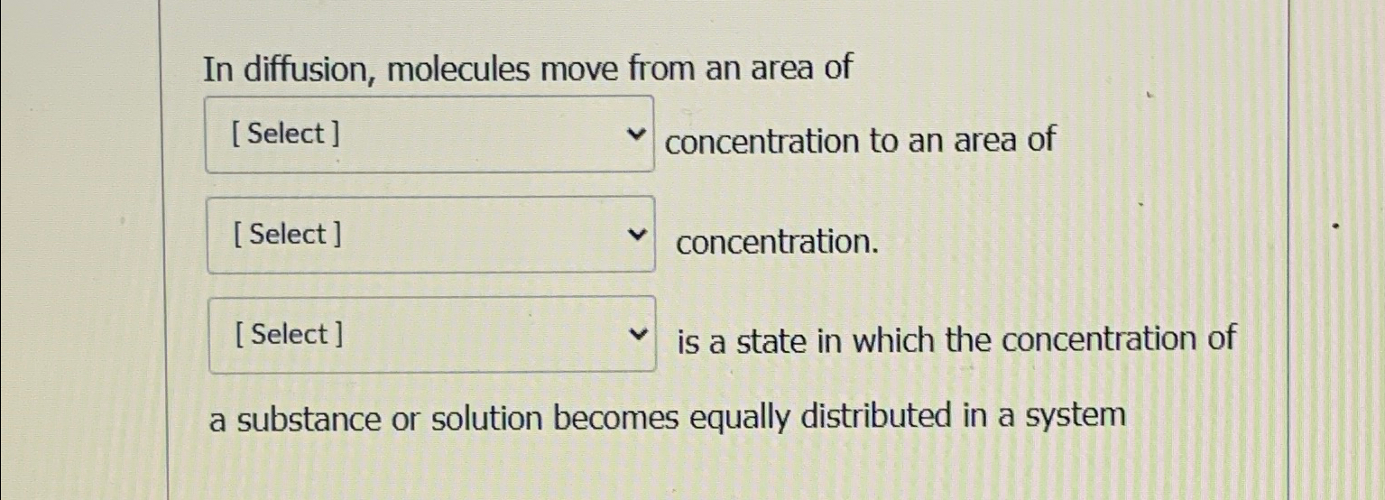 Solved In diffusion, molecules move from an area of | Chegg.com