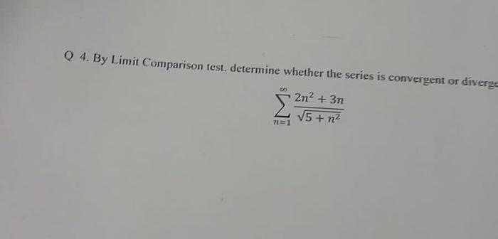 Solved Q 4. By Limit Comparison test, determine whether the | Chegg.com Solved Q 4. By Limit Comparison test, determine whether the | Chegg.com