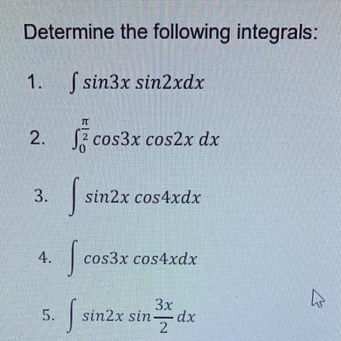 Solved Determine the following integrals: 1. S sin3x sin2xdx | Chegg.com