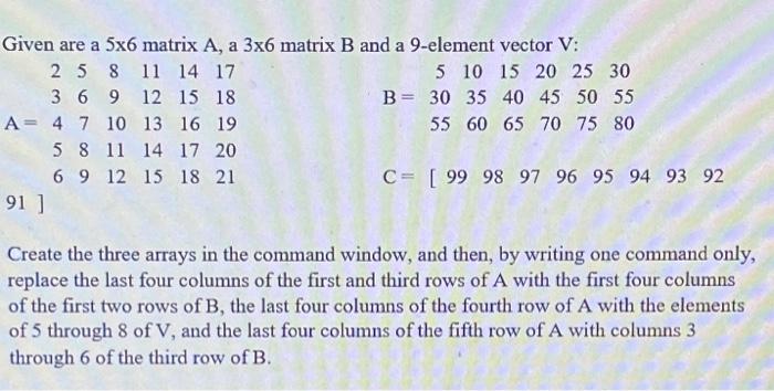 Solved Given are a 5x6 matrix A, a 3x6 matrix B and a | Chegg.com