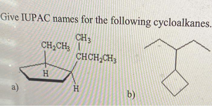 Solved Give IUPAC names for the following cycloalkanes. CH3 | Chegg.com