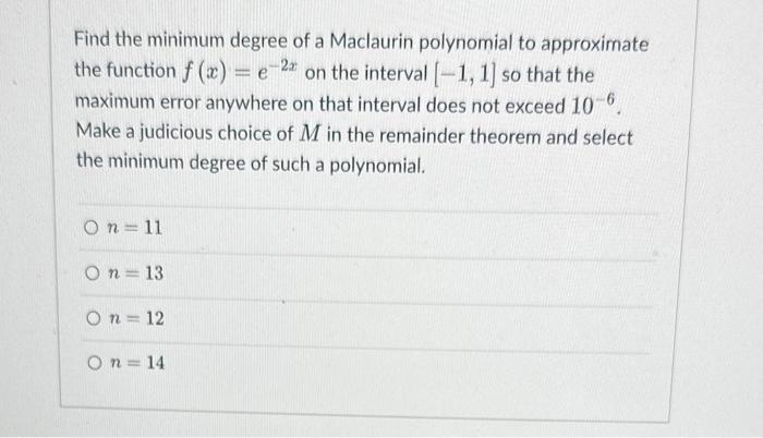 Solved Find the minimum degree of a Maclaurin polynomial to | Chegg.com