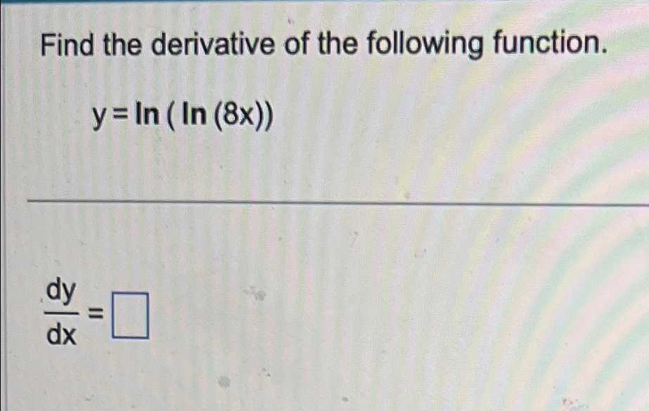 Solved Find the derivative of the following | Chegg.com