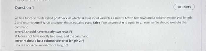 Write A Function M File Called Poscheck M Which 