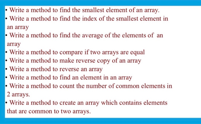 Solved • Write a method to find the smallest element of an | Chegg.com