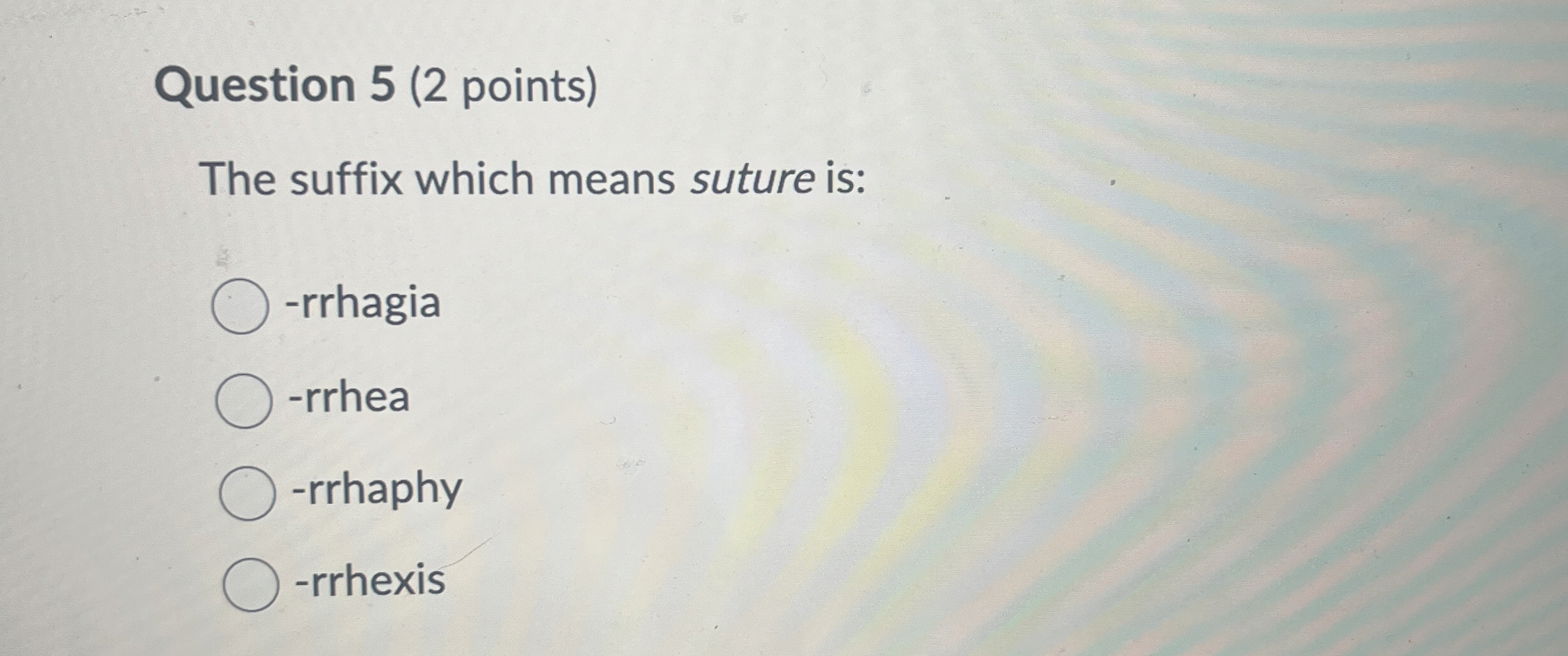 Solved Question 5 (2 ﻿points)The suffix which means suture | Chegg.com