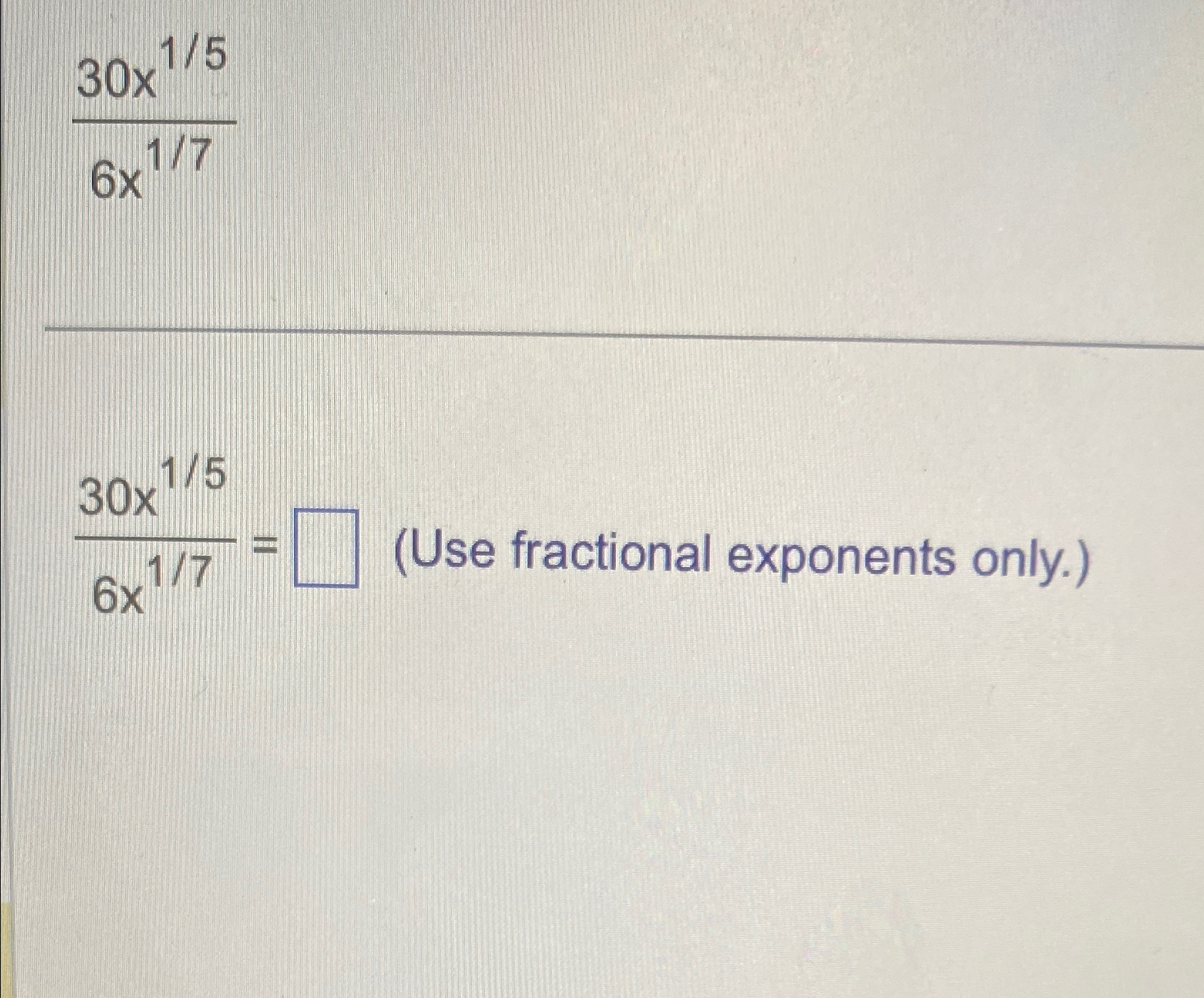 Solved 30x156x1730x156x17=, (Use fractional exponents only.) | Chegg.com