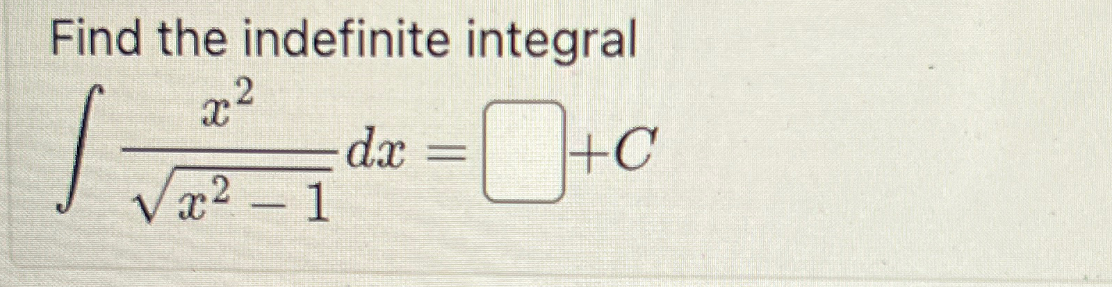 Solved Find the indefinite integral∫﻿﻿x2x2-12dx=-C | Chegg.com