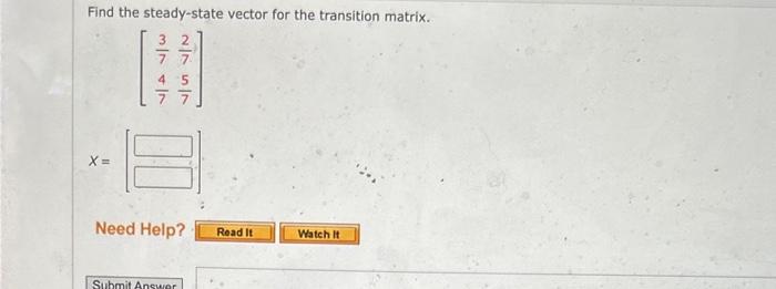 Solved Find the steady-state vector for the transition | Chegg.com