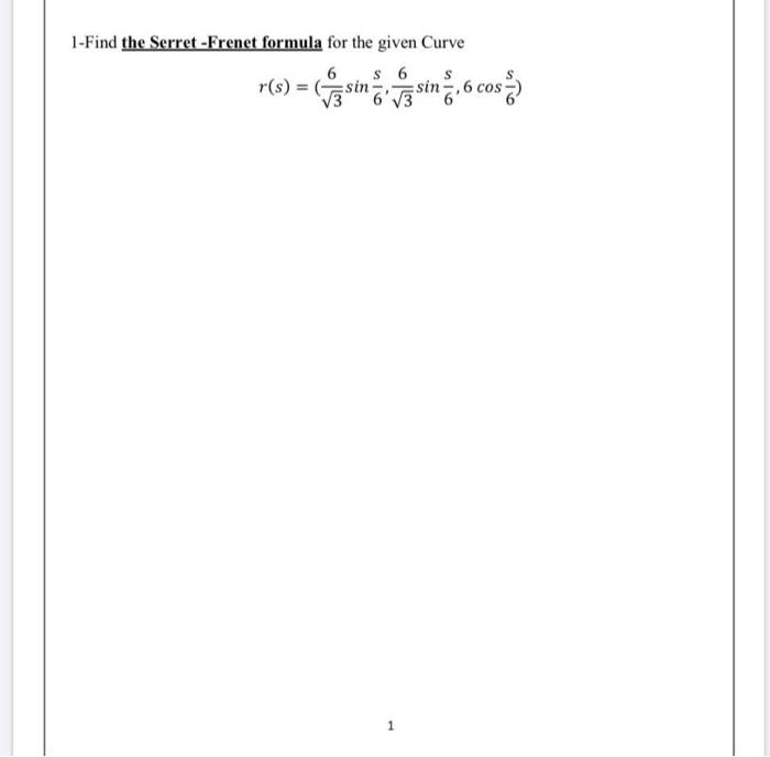 Solved 1-Find the Serret -Frenet formula for the given Curve | Chegg.com