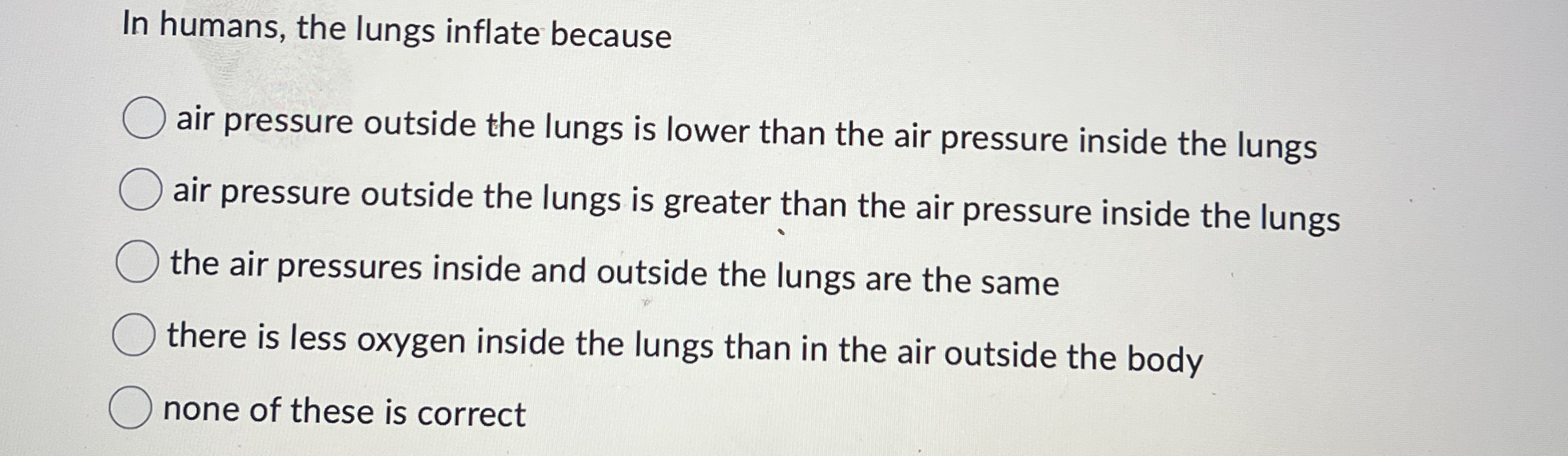 Solved In humans, the lungs inflate becauseair pressure | Chegg.com