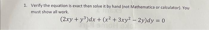 Solved 1. Verify the equation is exact then solve it by hand | Chegg.com