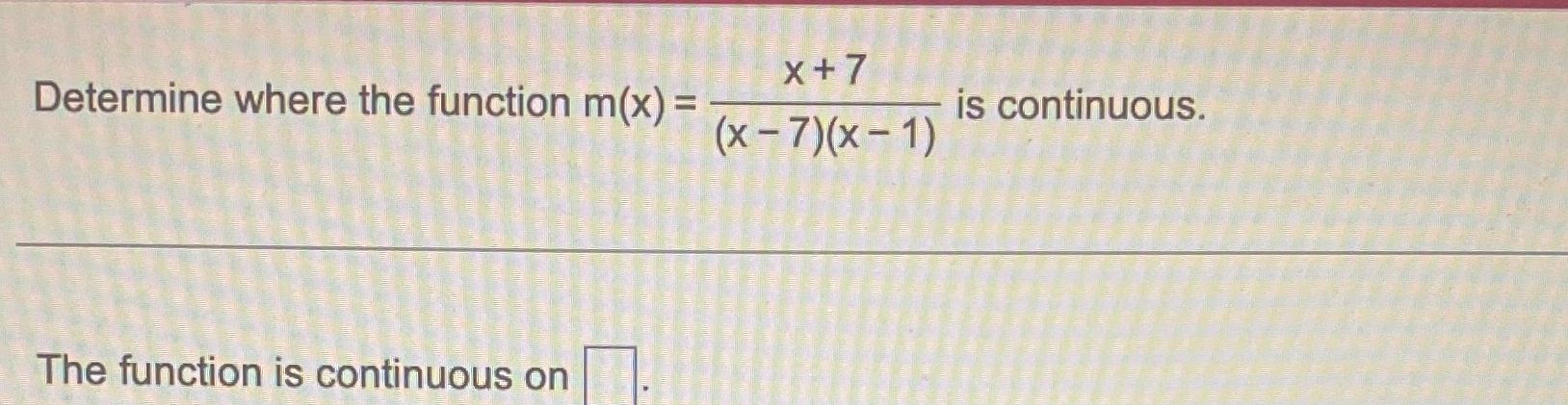 Solved Determine where the function m(x)=x+7(x-7)(x-1) ﻿is | Chegg.com